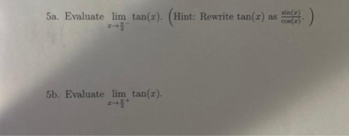 Solved 5a. Evaluate limx→2π−tan(x). (Hint: Rewrite tan(x) as | Chegg.com