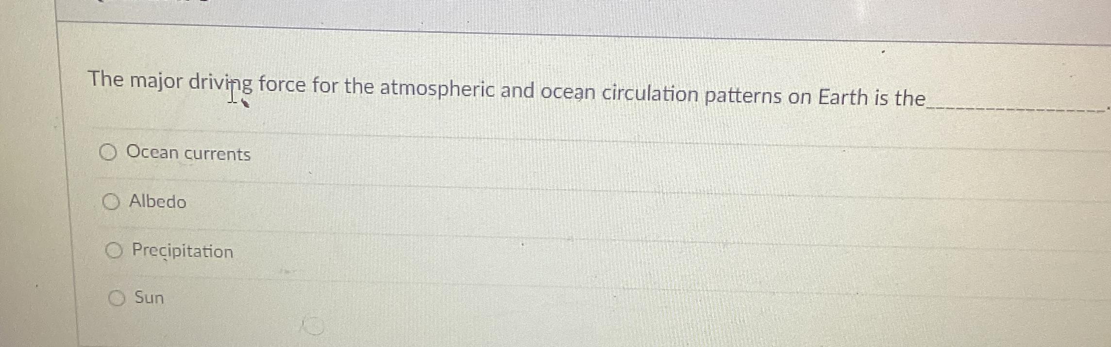 Solved The major driving force for the atmospheric and ocean | Chegg.com