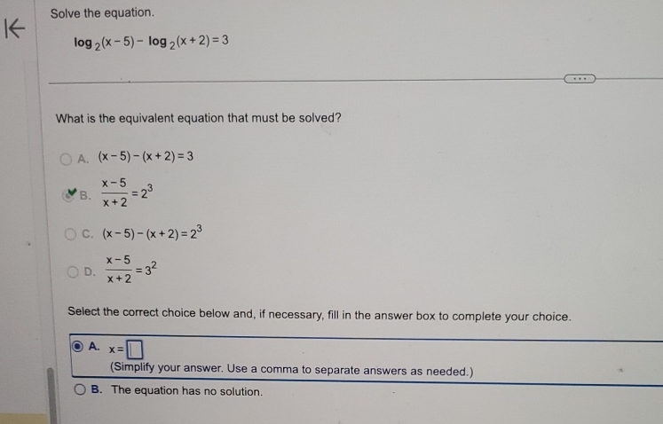 Solved Solve the equation.log2(x-5)-log2(x+2)=3What is the | Chegg.com