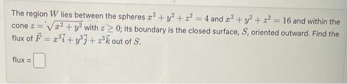 Solved The region W lies between the spheres x2+y2+z2=4 and | Chegg.com