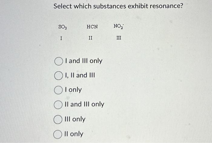 Solved Select which substances exhibit resonance? I and III | Chegg.com