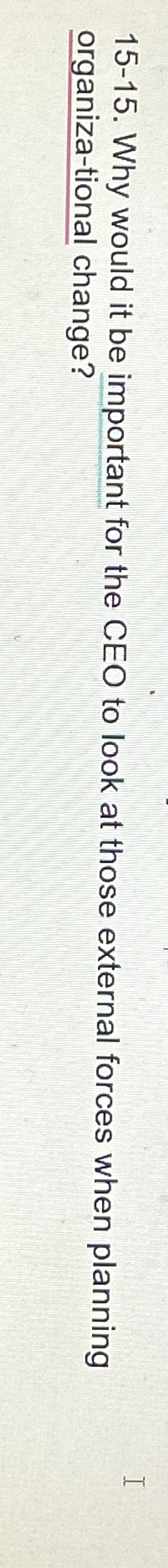 Solved 15-15. ﻿Why would it be important for the CEO to look | Chegg.com