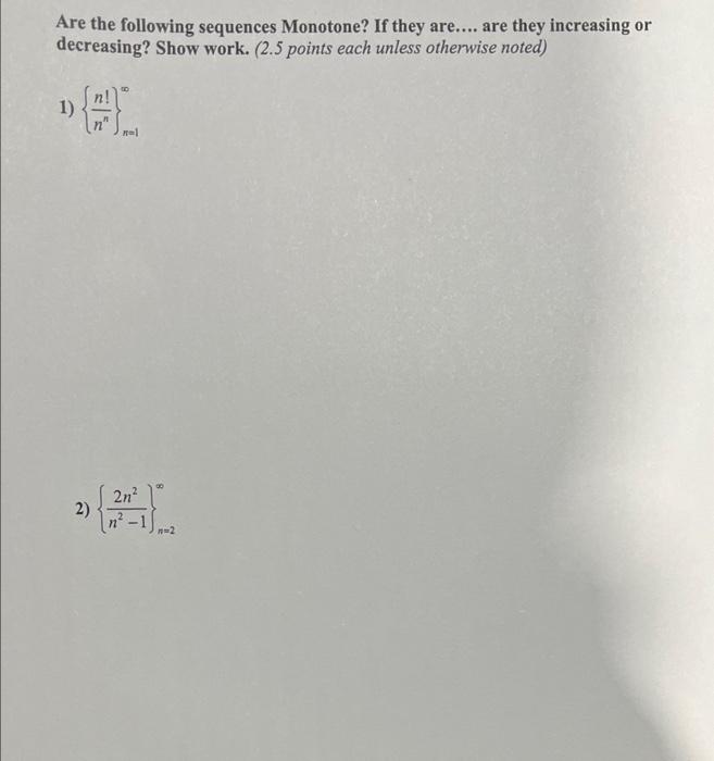 Solved Are the following sequences Monotone? If they are.... | Chegg.com