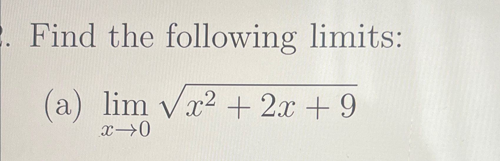 Solved Find the following limits:(a) limx→0x2+2x+92 | Chegg.com