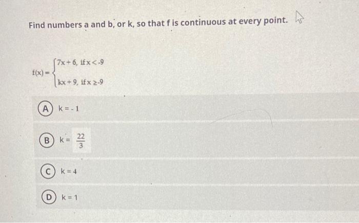 Solved Find numbers a and b, or k, so that f is continuous | Chegg.com