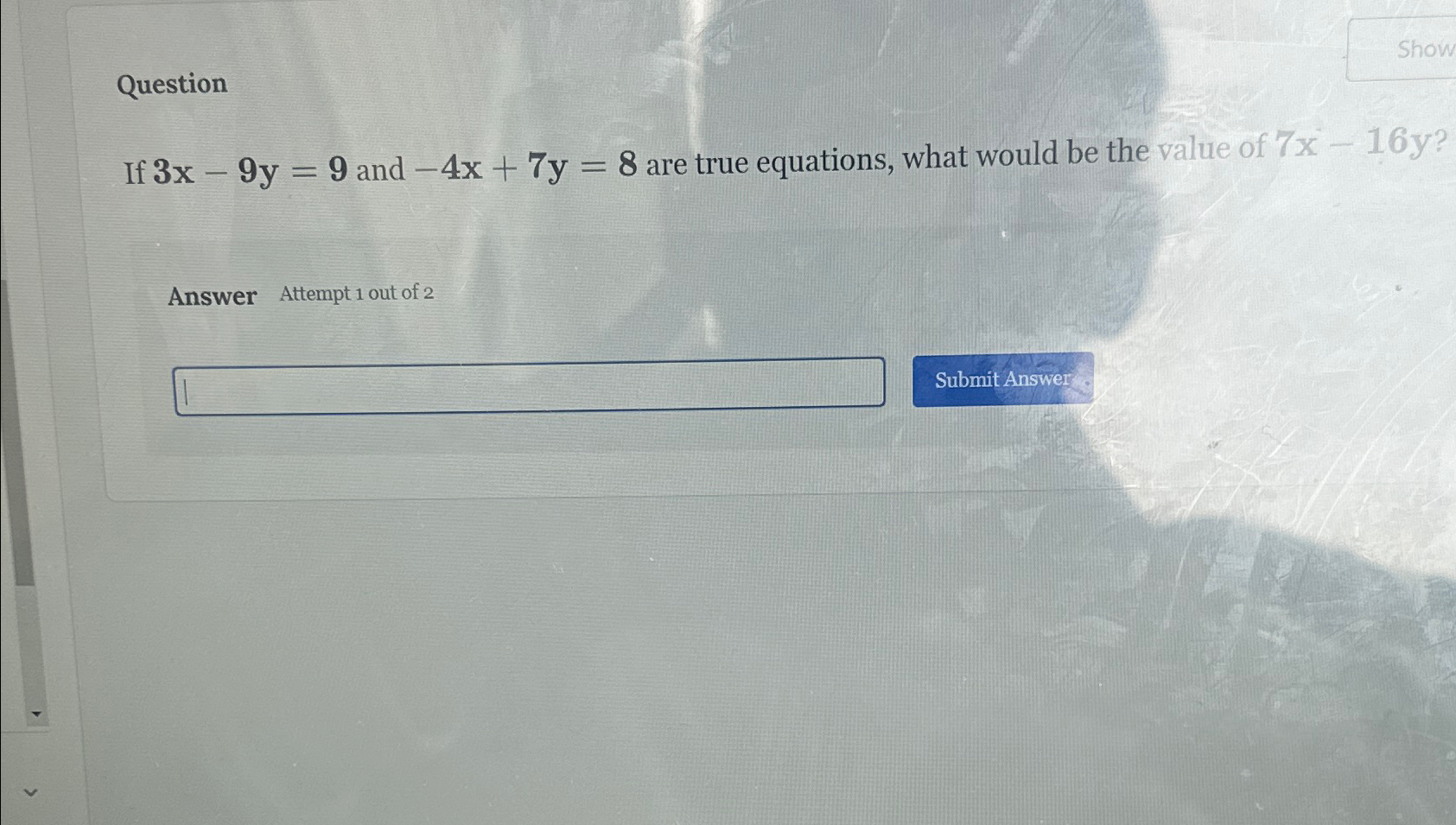 Solved QuestionIf 3x-9y=9 ﻿and -4x+7y=8 ﻿are true equations, | Chegg.com