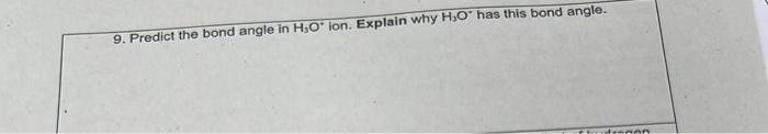 Solved 9. Predict the bond angle in H3O+lon. Explain why | Chegg.com