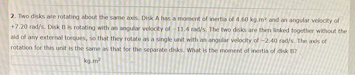 Solved 2. Two disks are rotating about the same axis. Disk A | Chegg.com