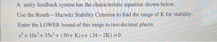 Solved A unity feedback system has the characteristic | Chegg.com