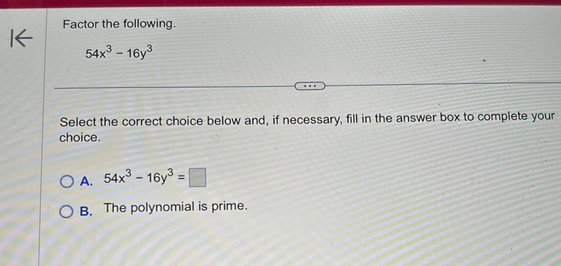 Solved Factor the following.54x3-16y3Select the correct | Chegg.com