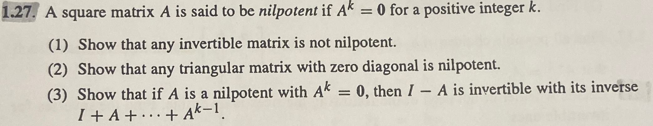 Solved 1.27. ﻿A square matrix A ﻿is said to be nilpotent if | Chegg.com