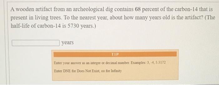 Solved A wooden artifact from an archeological dig contains | Chegg.com
