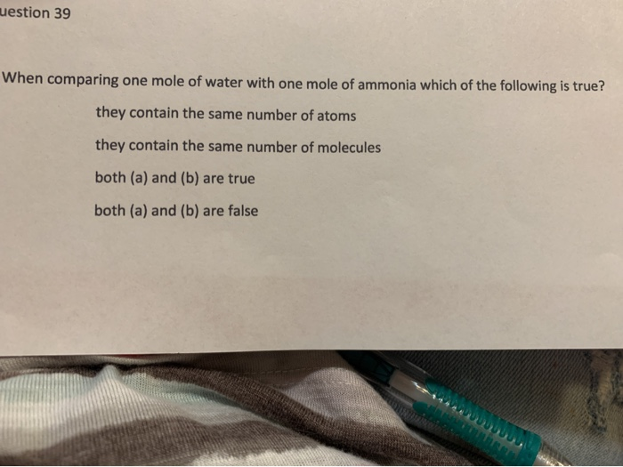 Solved uestion 39 When comparing one mole of water with one | Chegg.com