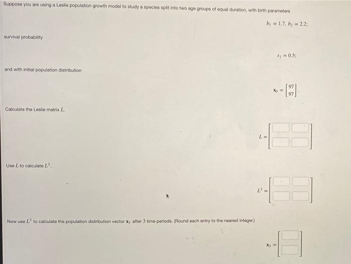 Solved Suppose you are using a Leslie population growth | Chegg.com