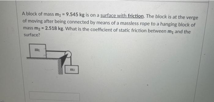 Solved A block of mass m1=9.545 kg is on a surface with | Chegg.com