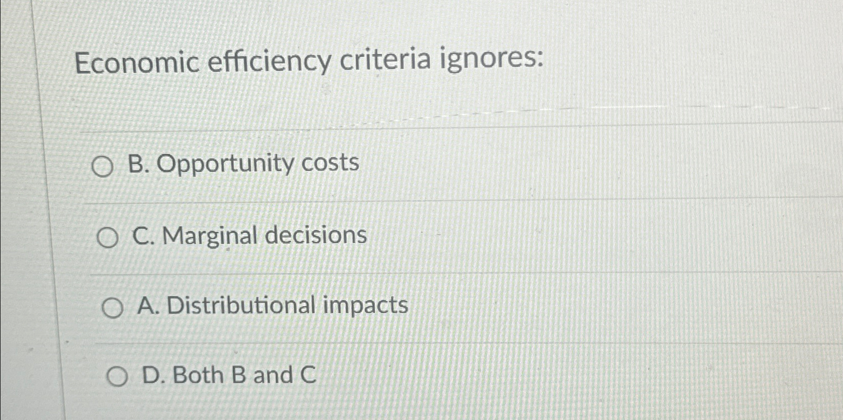Solved Economic efficiency criteria ignores:B. ﻿Opportunity | Chegg.com