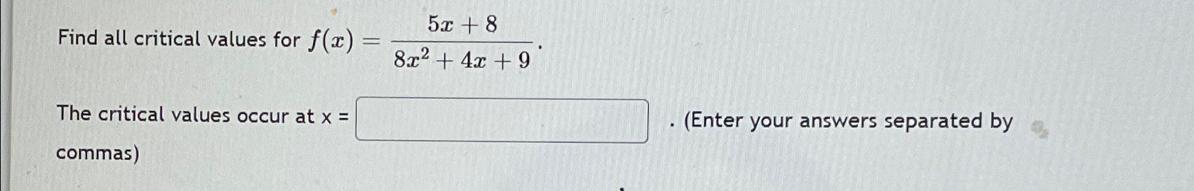 Solved Find all critical values for f(x)=5x+88x2+4x+9The | Chegg.com