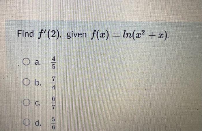 Solved Given f(x)=2x3−5x2+31x, find f′′(x)= a. 6x2−10 b. | Chegg.com