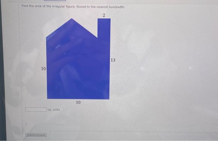 Solved Find the area of the irregular figure. Round to the | Chegg.com