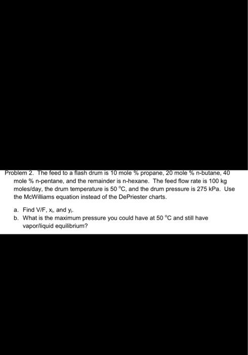 Problem 2. The feed to a flash drum is 10 mole % | Chegg.com