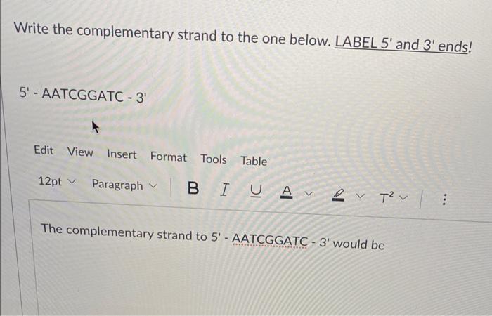 Solved Write the complementary strand to the one below. | Chegg.com