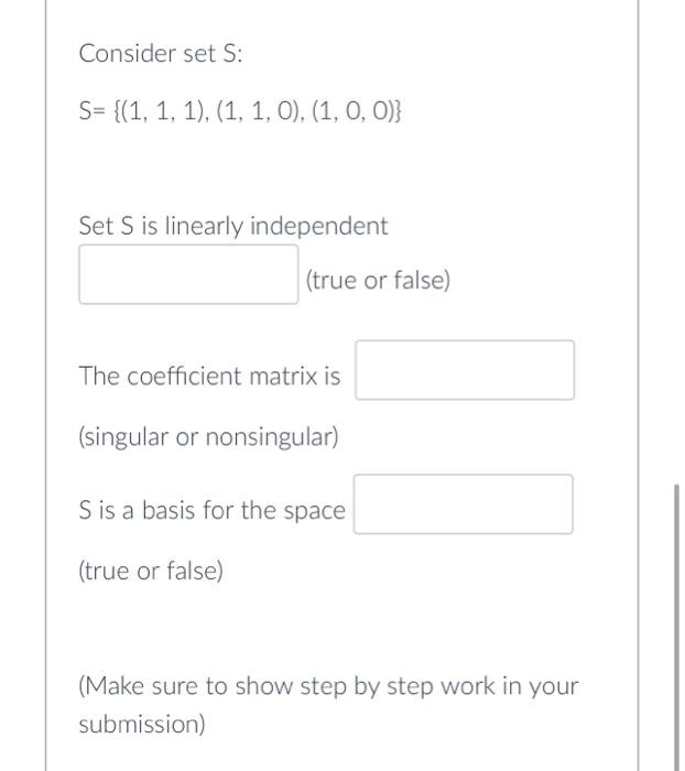 Solved Consider set S: S={(1,1,1),(1,1,0),(1,0,0)} Set S is | Chegg.com
