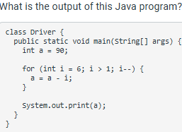 Solved What is the output of this Java program?```class | Chegg.com