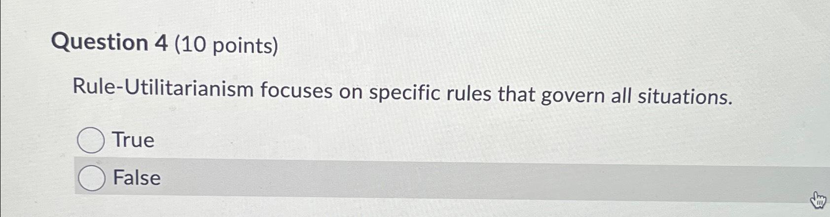 Solved Question 4 (10 ﻿points)Rule-Utilitarianism focuses on | Chegg.com