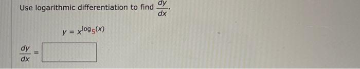 Solved Use logarithmic differentiation to find dxdy. | Chegg.com