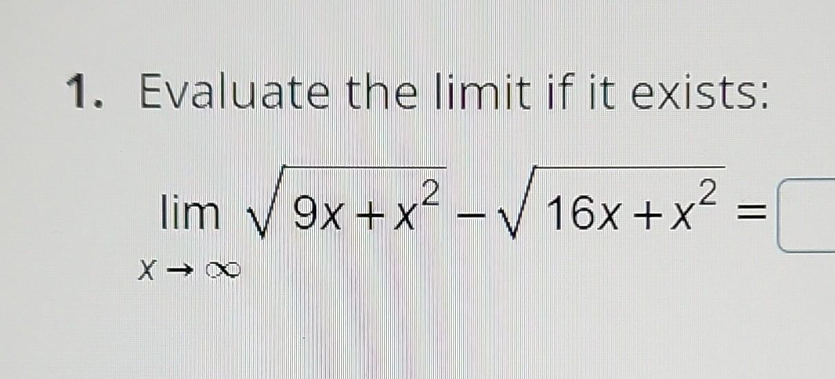 Solved 1. Evaluate the limit if it exists: | Chegg.com