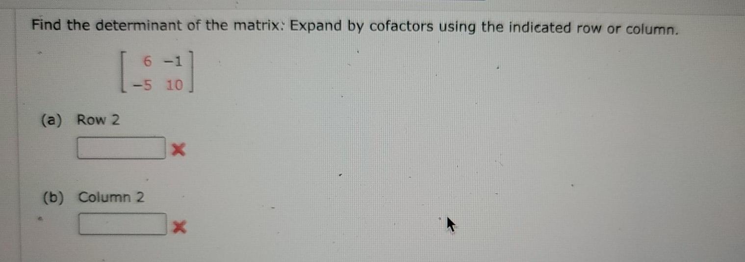 Solved Find the determinant of the matrix: Expand by | Chegg.com