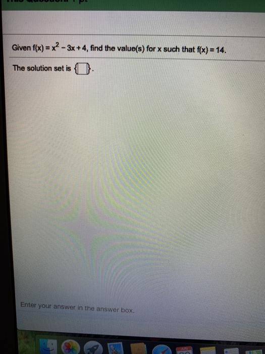 Solved Given f(x) = x2 - 3x +4, find the value(s) for x such | Chegg.com
