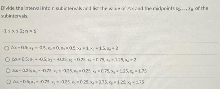 Solved Divide the interval into n subintervals and list the | Chegg.com
