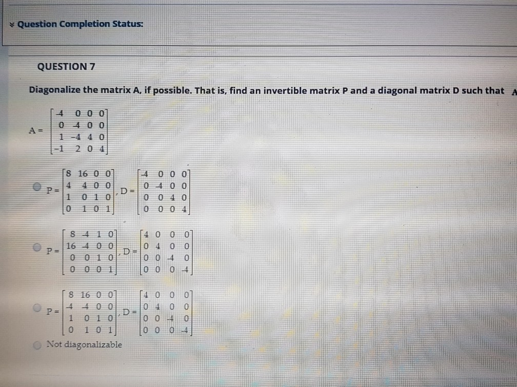 Solved Question Completion Status: QUESTION 7 Diagonalize | Chegg.com