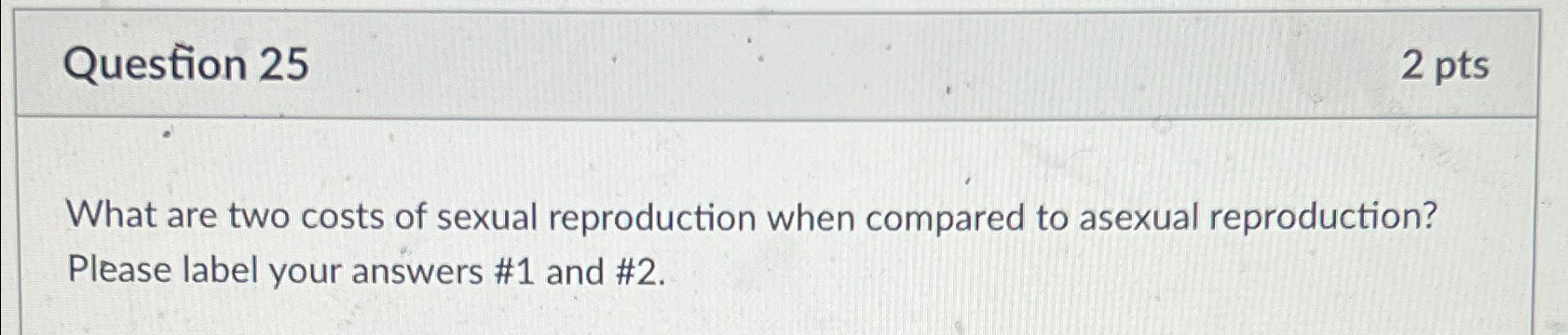 Solved Question 252 ﻿ptsWhat are two costs of sexual | Chegg.com