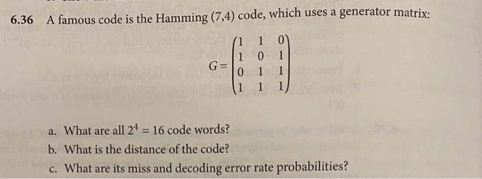 Solved 6.36 A famous code is the Hamming (7,4) code, which | Chegg.com