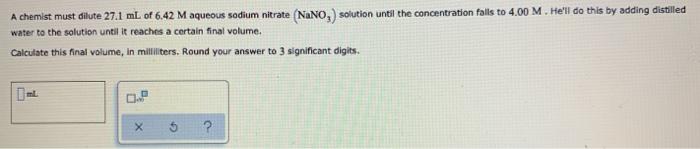 Solved A chemist must dilute 27.1 mL of 6.42 M aqueous | Chegg.com