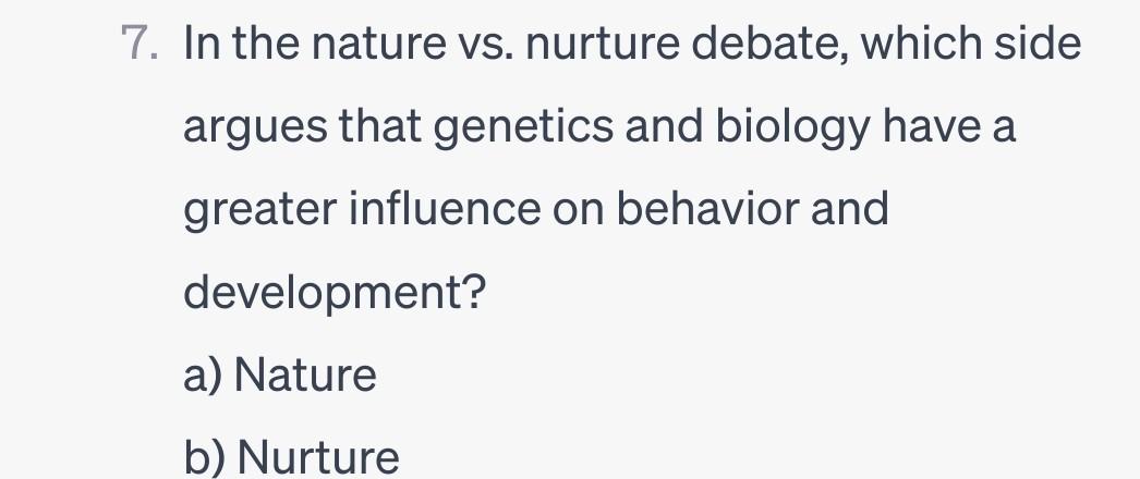 Solved 7. In the nature vs. nurture debate, which side | Chegg.com