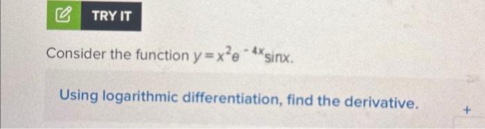Solved Consider the function y=x2e−4xsinx. Using logarithmic | Chegg.com