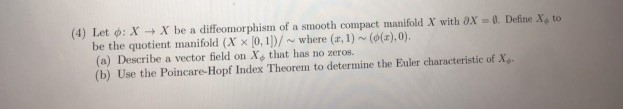 Solved (4) Let : X X be a diffeomorphism of a smooth compact | Chegg.com