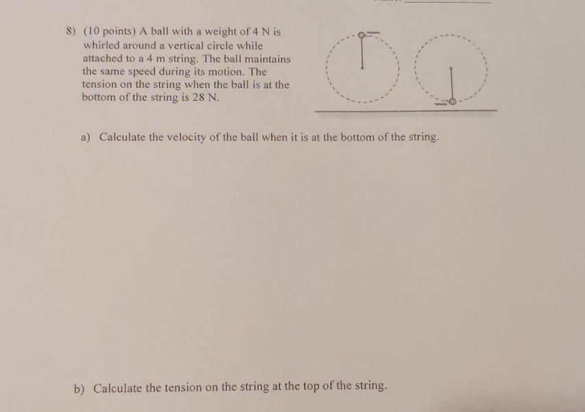 Solved 8) (10 points) A ball with a weight of 4 N is whirled | Chegg.com