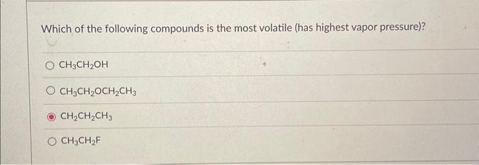 Solved Which of the following compounds is the most volatile | Chegg.com