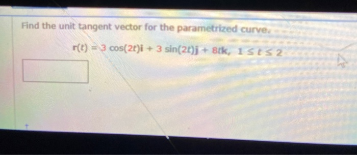 Solved Find the unit tangent vector for the parametrized | Chegg.com