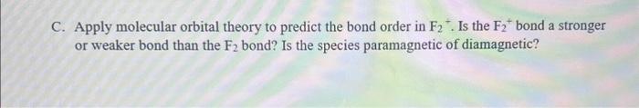 Solved B Apply Molecular Orbital Theory To Predict The Bond