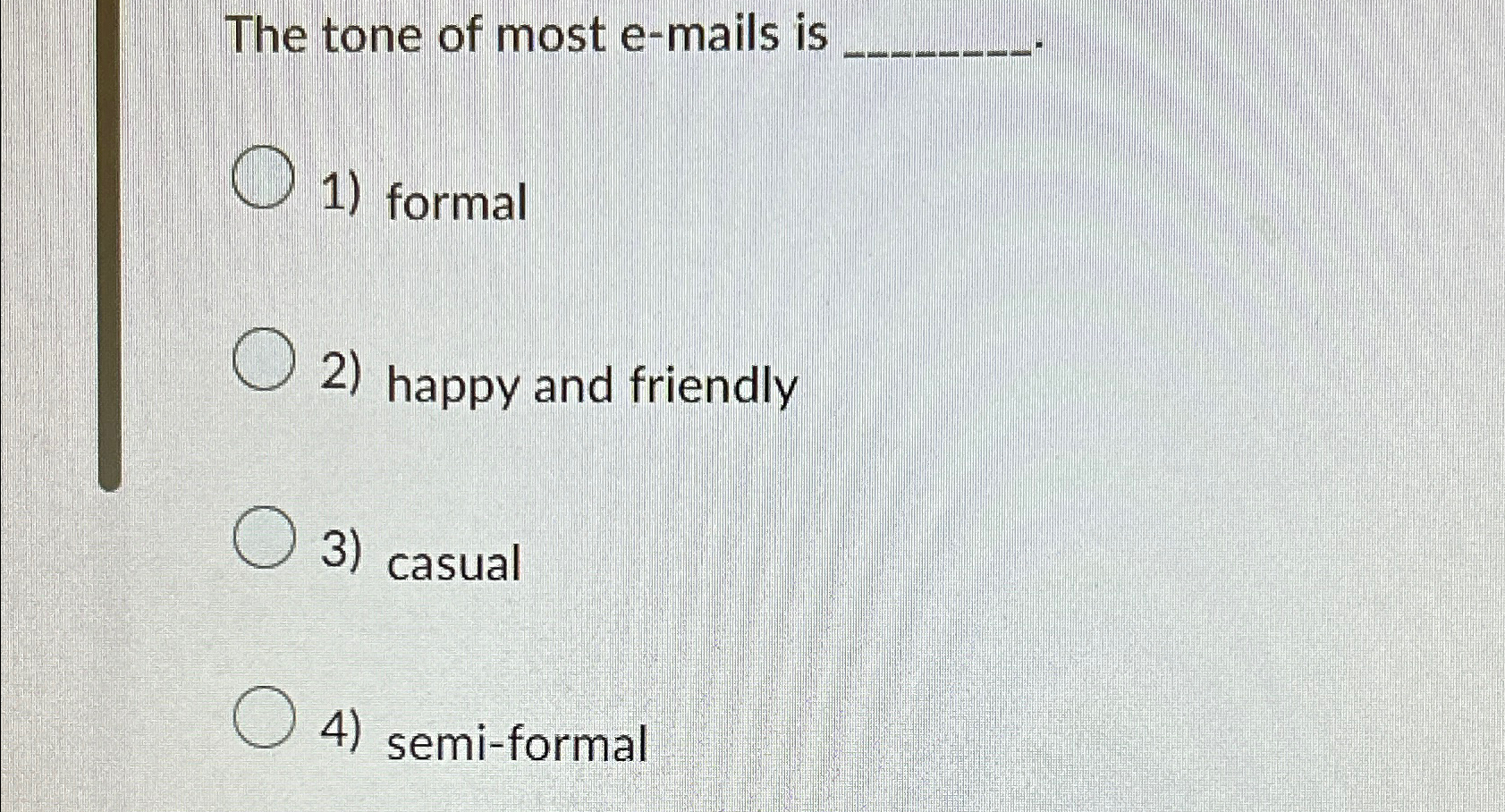 Solved The tone of most e-mails isformalhappy and | Chegg.com