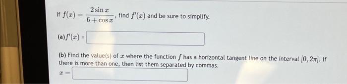 Solved If f(x)=6+cosx2sinx, find f′(x) and be sure to | Chegg.com