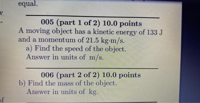 Solved 005 (part 1 of 2 ) 10.0 points A moving object has a | Chegg.com