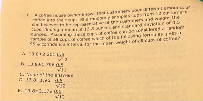 Solved 8. A coffee house owner knows that customers pour | Chegg.com