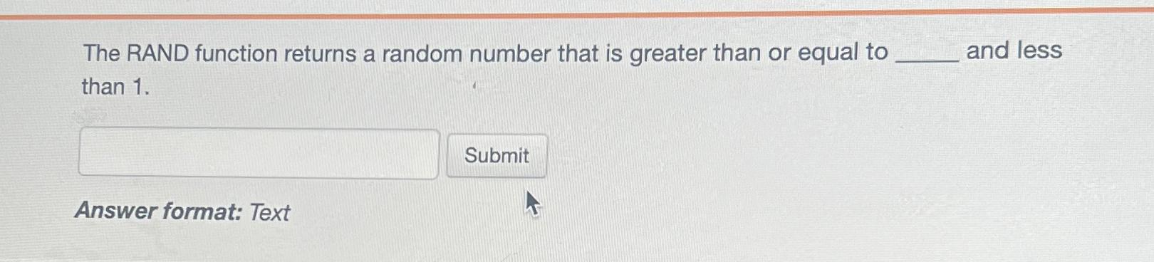 Solved The RAND function returns a random number that is | Chegg.com