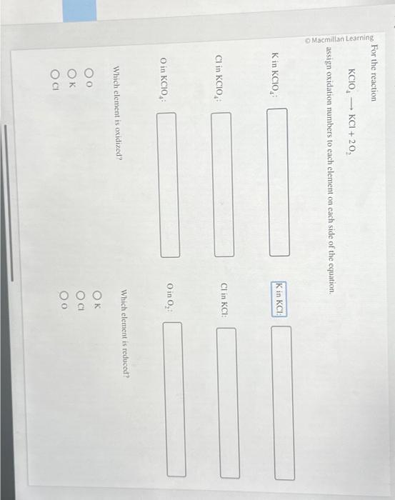 Solved For the reaction KClO4→KCl+2O2 assign oxidation | Chegg.com